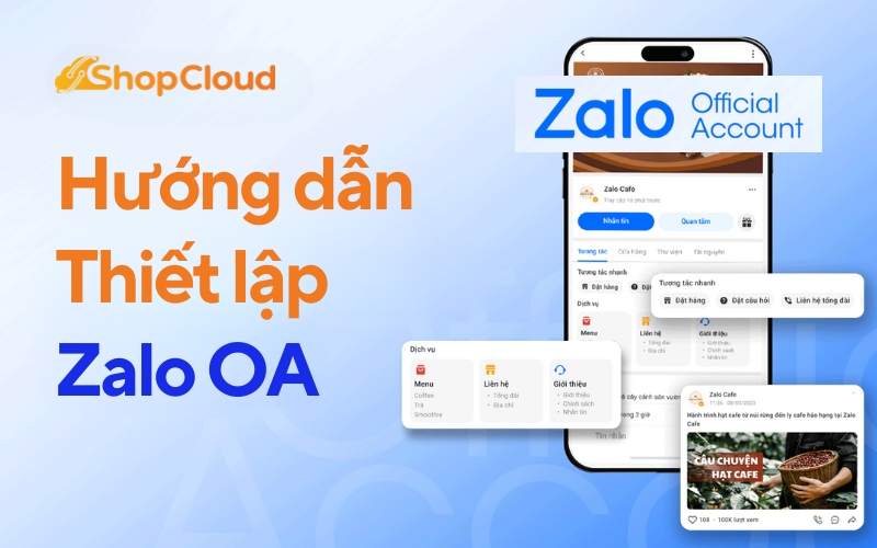 Hướng dẫn Thiết lập Zalo OA chi tiết từ A-Z đơn giản nhất